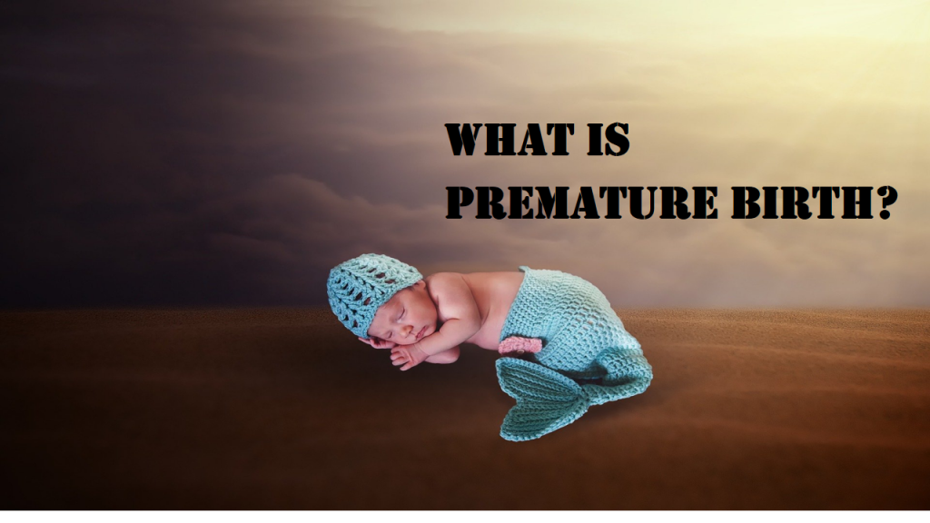What is premature birth?
