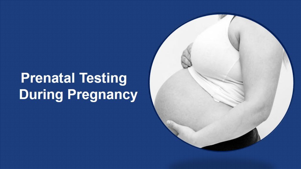 Prenatal Testing During Pregnancy